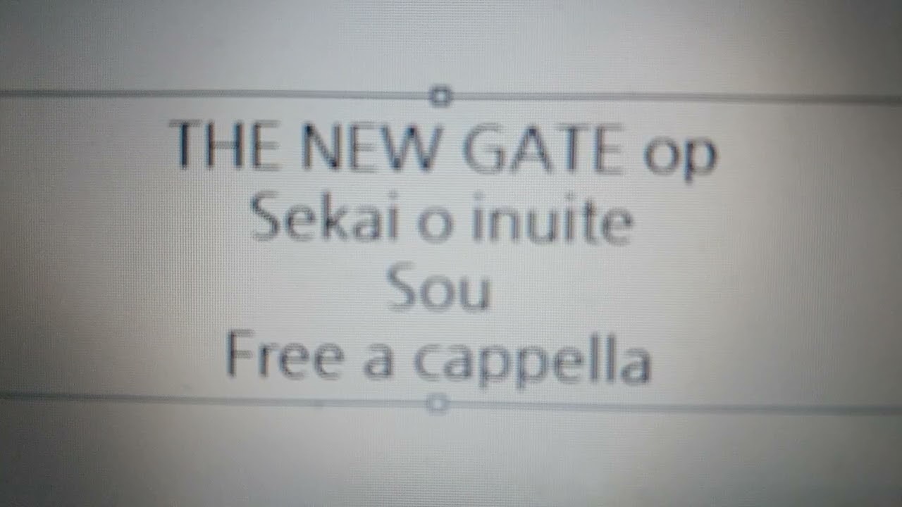 THE NEW GATE OP - 世界を射抜いて · Sou Free a cappella フリーアカペラ - MOEPP